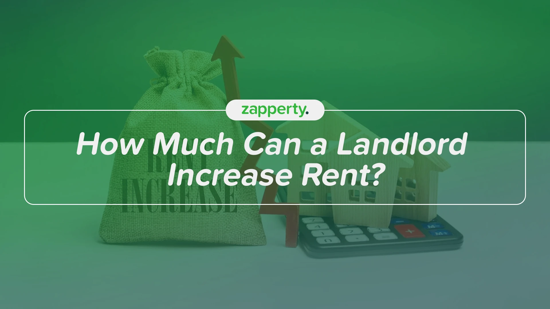 How Much Can a Landlord Increase Rent? | Zapperty